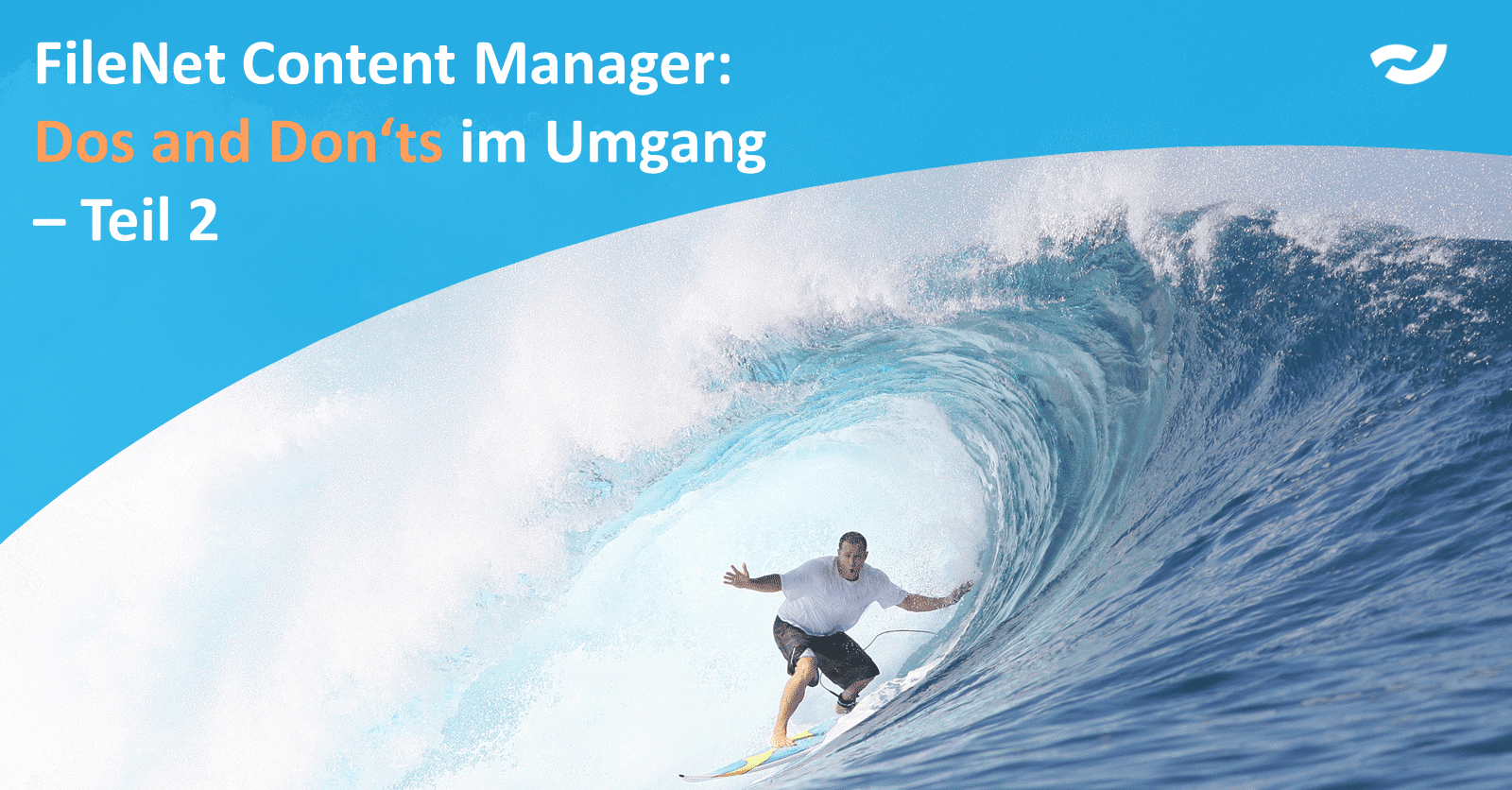 FileNet Content Manager: Dos and Don‘ts im Umgang – Teil 2